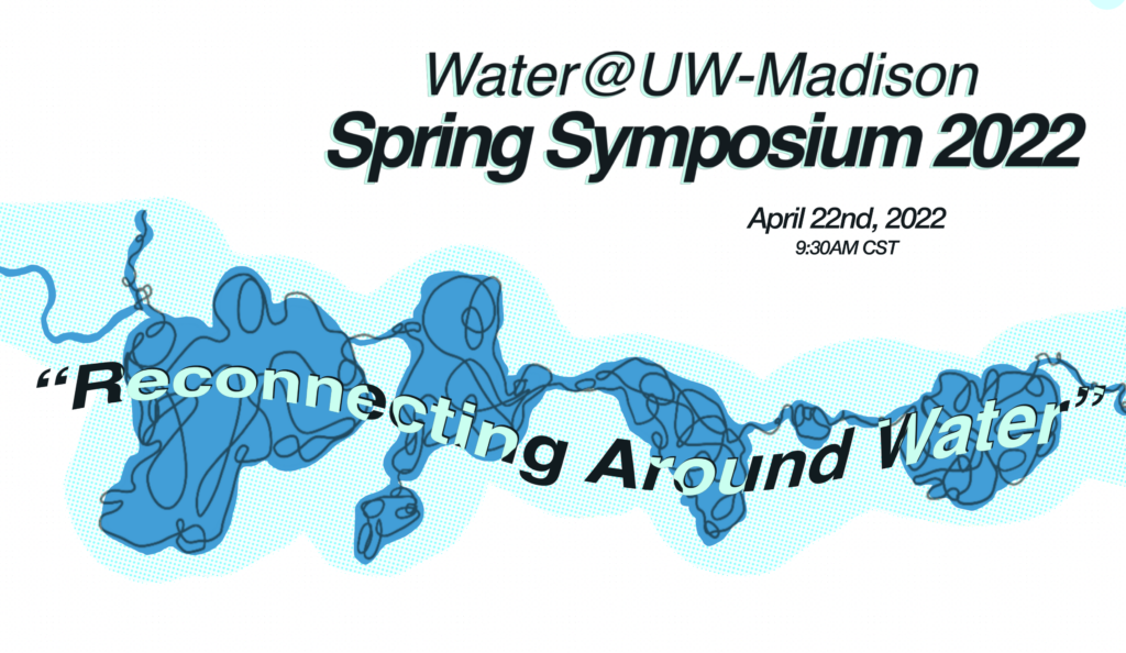 2022 Spring Symposium: Reconnecting Around Water - Water@UW-Madison